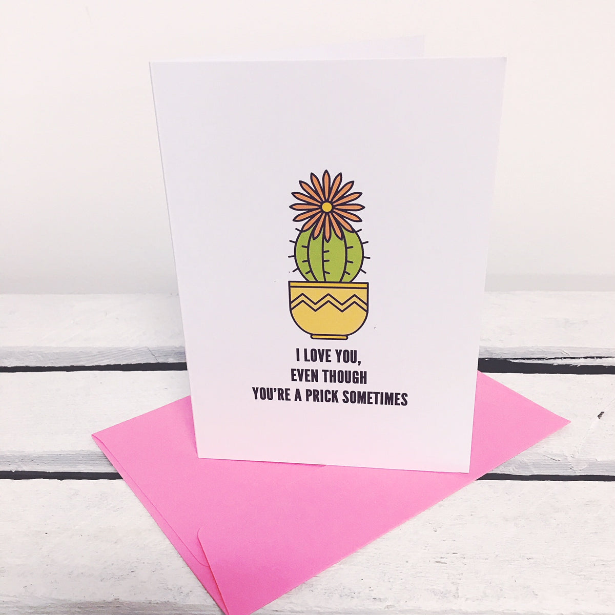 I Love You, Even Though You’re A Prick Sometimes Card – Barry The Cactus